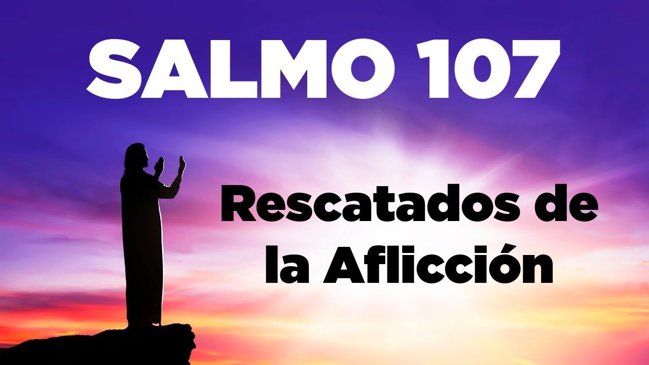 Salmo 107 - Conoce el salmo y su significado - Ciudad Equidad